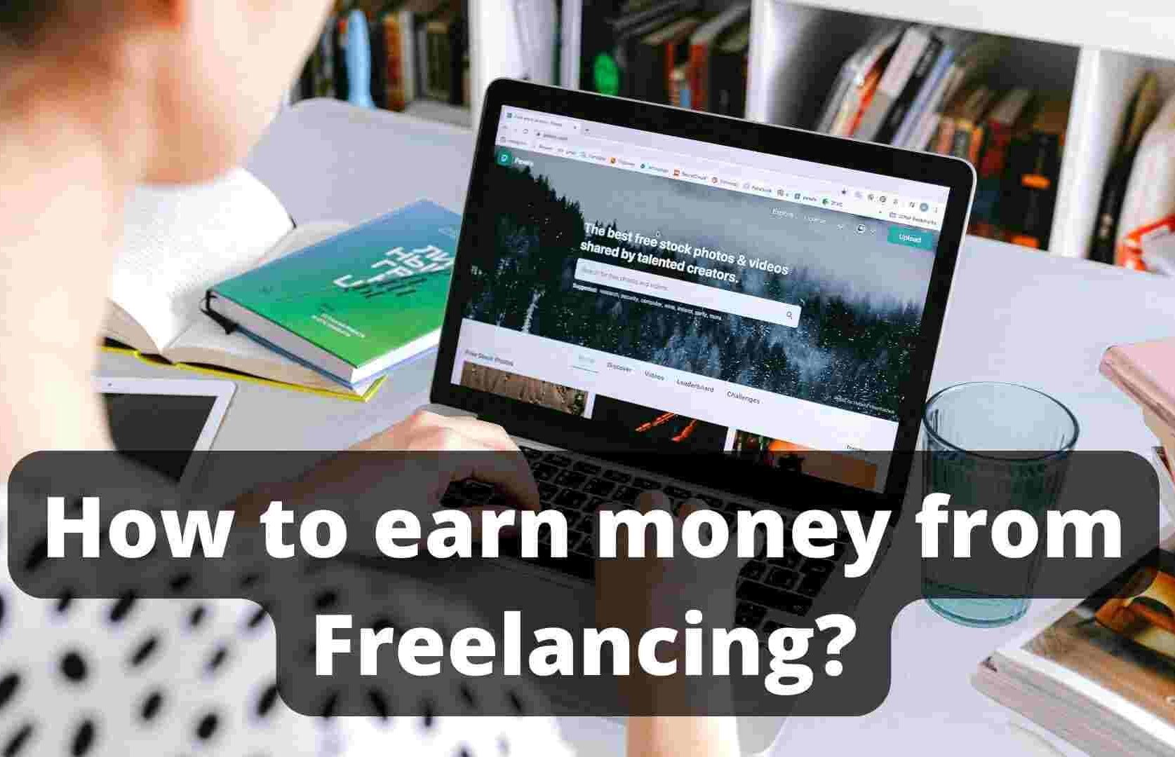 How To Earn Money From Freelancing In 2023? - Earnmodes